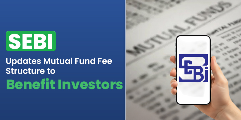SEBI Updates Mutual Fund Fee Structure to Benefit Investors